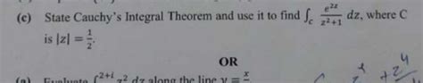 C State Cauchys Integral Theorem And Use It To Find Int C Frac