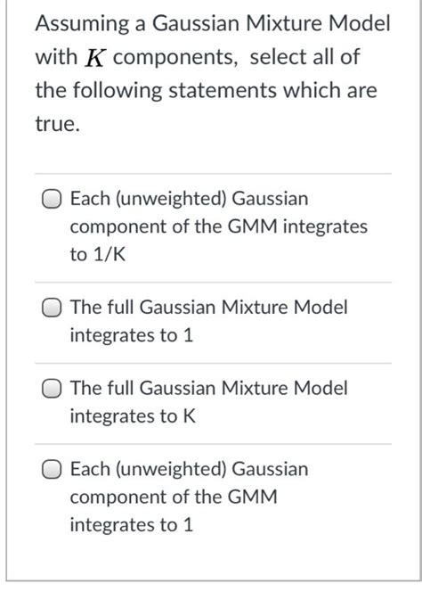 Solved Assuming A Gaussian Mixture Model With K Components Chegg