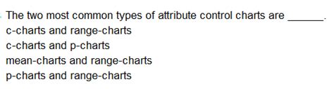 Solved The Two Most Common Types Of Attribute Control Charts Chegg Com