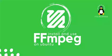 How To Install And Use Ffmpeg On Ubuntu 2004 Its Linux Foss