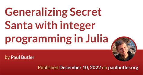 paul butler generalizing secret santa with integer programming in julia