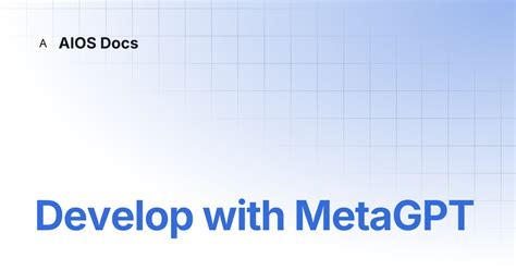 develop with metagpt aios docs