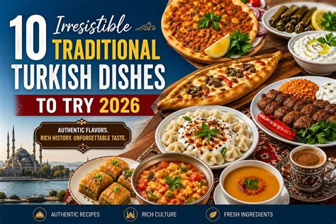 10 Irresistible Traditional Turkish Dishes To Try 2026