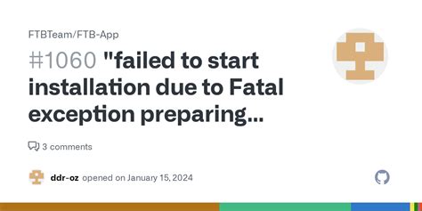 Failed To Start Installation Due To Fatal Exception Preparing Installation Task · Issue 1060