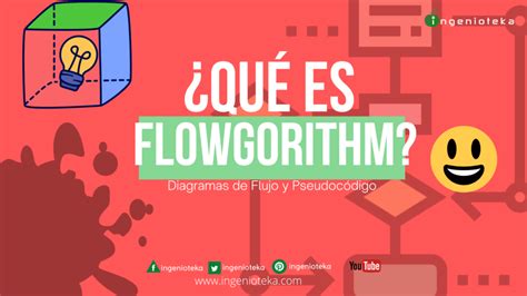 ¿qué Es Flowgorithm Ingenioteka