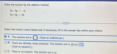 solved solve the system by the addition method 2x 4y 6 3x 3y 18