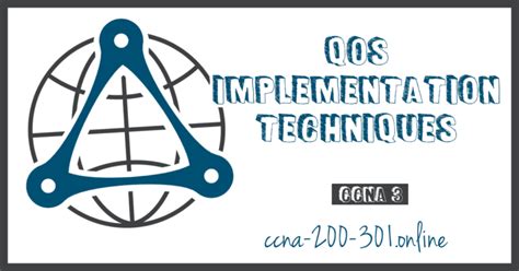 Qos Implementation Techniques Ccna 200 301