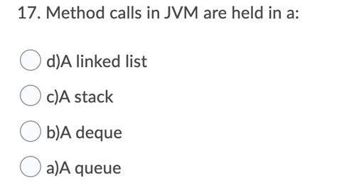 Solved 17 Method Calls In JVM Are Held In A O D A Linked Chegg Com