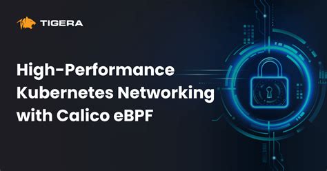 High Performance Kubernetes Networking With Calico Ebpf