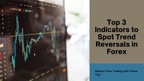 Top 3 Indicators To Spot Trend Reversals In Forex Takepropips