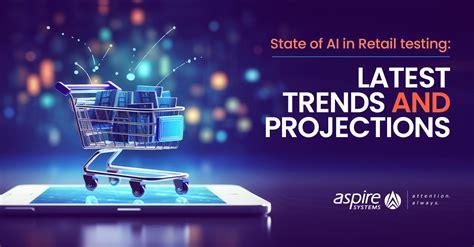 Ai In Retail Testing Trends And Projections