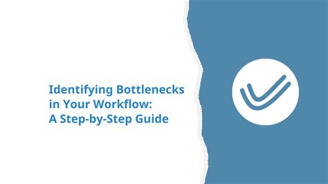 Identifying Bottlenecks In Your Workflow A Step By Step Guide Future