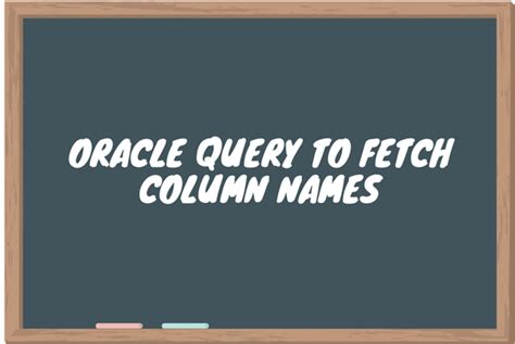 Oracle Query To Fetch Column Names