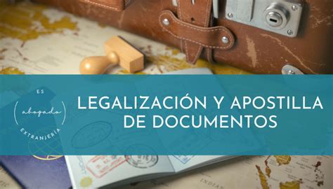 Guía Legalización Y Apostilla De Documentos Extranjeros Para España