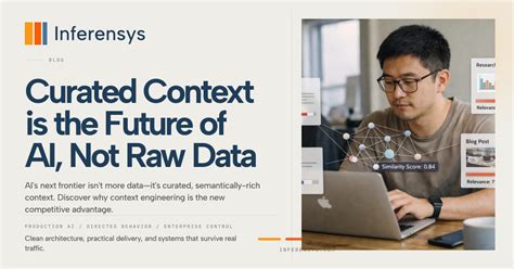 Curated Context Is The Future Of Ai Not Raw Data Inference Systems