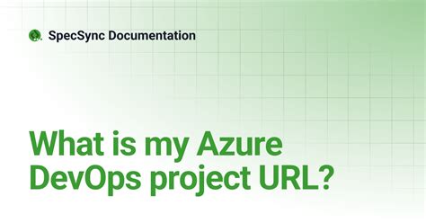 What Is My Azure Devops Project Url Specsync Documentation