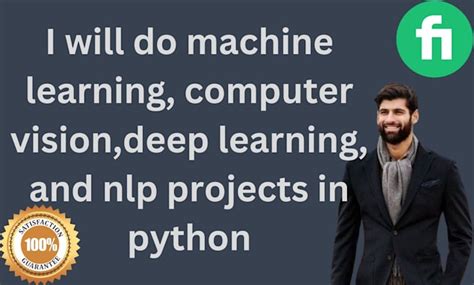 Do Machine Learning Deep Learning Computer Vision And Nlp Projects In Python By Bobitech Fiverr