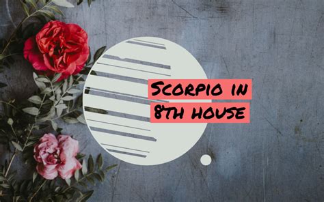 Scorpio In 8th House An Eye For The Subtle