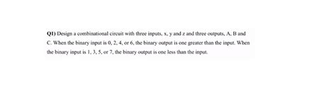 Solved Q1 Design A Combinational Circuit With Three Inputs