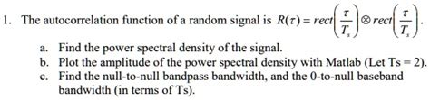 Solved The Autocorrelation Function Of A Random Signal Is Rt Rec A