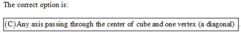 About What Axis Would A Uniform Cube Have Its Minimum Rotational Iner Askiitians