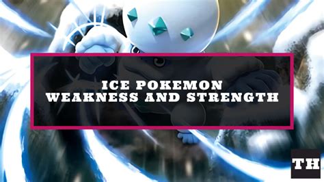 Ice Type Pokemon Weakness And Strength Chart Try Hard Guides