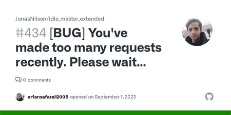 Bug Youve Made Too Many Requests Recently Please Wait And Try Your