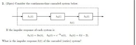 Solved 2 25pts Consider The Continuous Time Cascaded