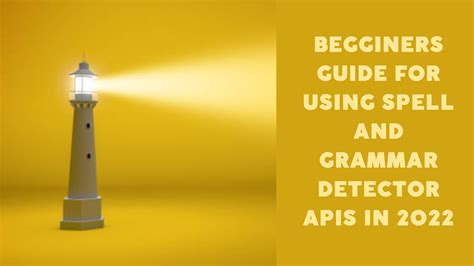 Begginers Guide For Using Spell And Grammar Detector Apis In 2022