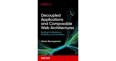 decoupled applications and composable web architectures [book]