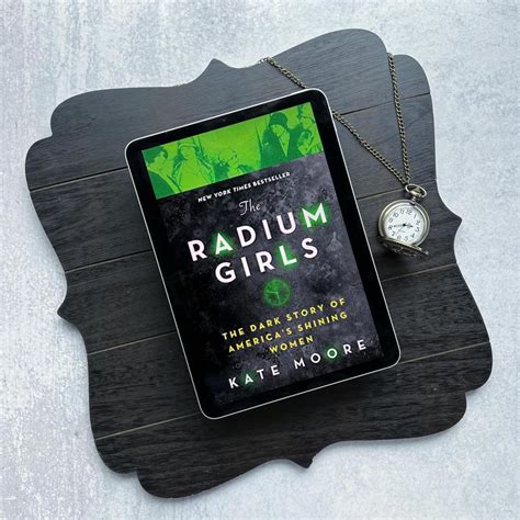 The Radium Girls The Dark Story Of Americas Shining Women By Kate