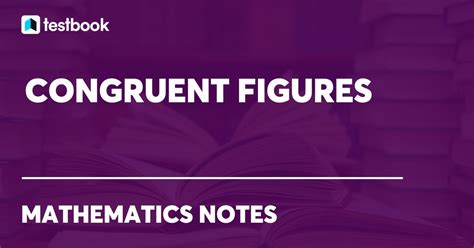 Congruent Figures Conditions Applications And Examples