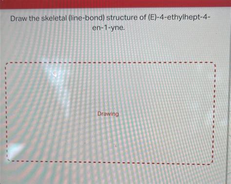 Solved Draw The Skeletal Line Bond Structure Of