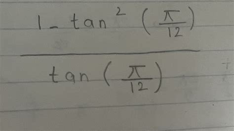 Solved 1 Tan2 π12 Tan π12