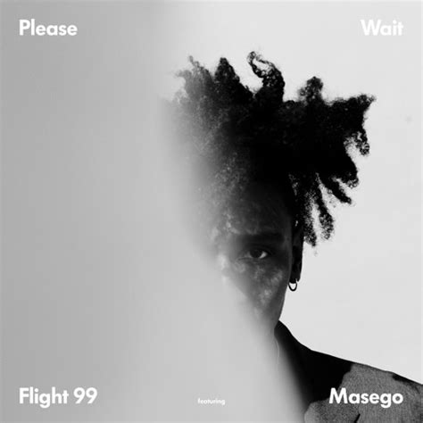 Stream Ta Ku And Matt Mcwaters Aka Please Wait Flight 99 Feat Masego