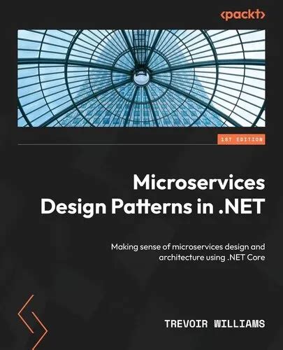 خرید کتاب Microservices Design Patterns In Net Making Sense Of