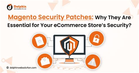 Magento Security Patches Why They Are Essential For Your Ecommerce