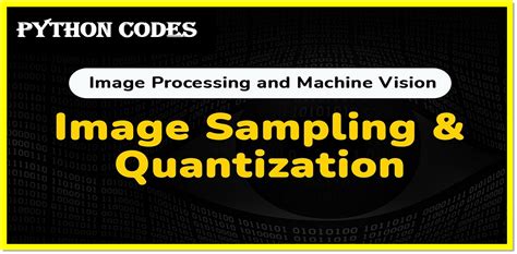 Image Sampling And Quantization With Python By Jyoti Dabass Phd
