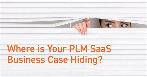 Where Is Your Plm Saas Business Case Hiding Aras
