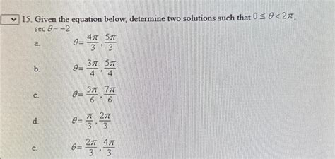 Solved Given The Equation Below Determine Two Solutions Chegg