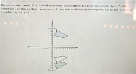 solved use the drop down menus below to state the sequence of transformations that maps figure