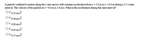 Solved A Particle Confined To Motion Along The X Axis Moves Chegg