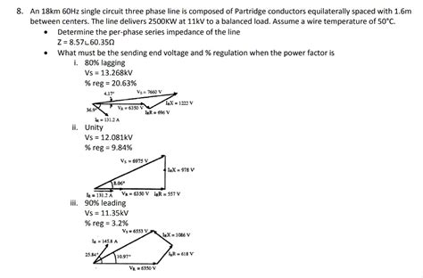 8 An 18km 60hz Single Circuit Three Phase Line Is Composed Of Partridge Conductors