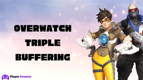 What Is Triple Buffering In Overwatch What Is Triple Buffering In Overwatch