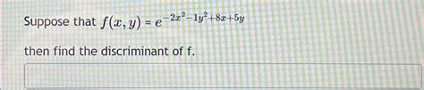 Solved Suppose That F X Y E 2x2 1y2 8x 5y ﻿then Find The