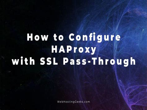 How To Configure HAProxy With SSL Pass Through Linux Tutorials For