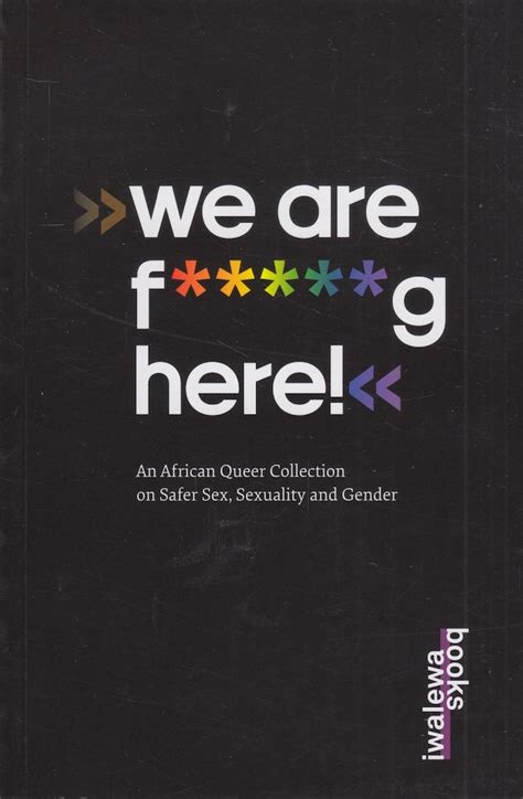 We Are Fg Here An African Queer Collection On Safer Sex Sexuali