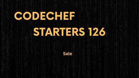Sale Codechef Starters 126 Simple And Easy Explanation Youtube