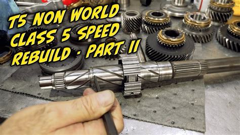 Learn How To Rebuild A T5 Non World Class 5 Speed Transmission Part Ii Youtube