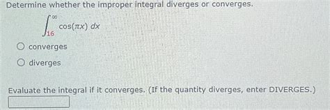 solved determine whether the improper integral diverges or